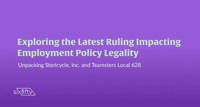 Exploring the Latest Ruling Impacting Employment Policy Legality - SixFifty